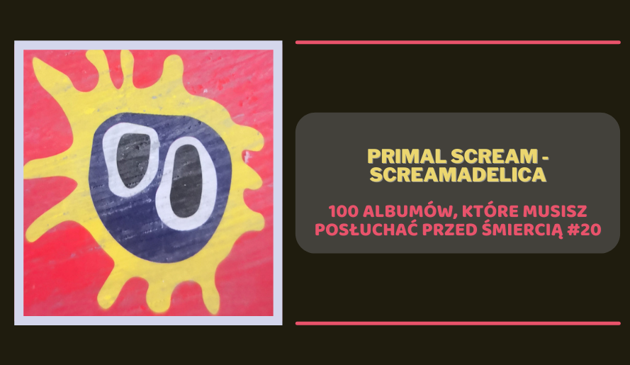 100 albumów, które musisz posłuchać przed śmiercią #20 / Primal Scream ...
